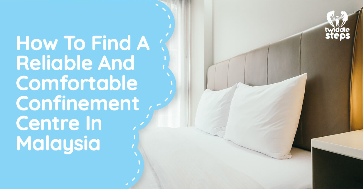 How To Find A Reliable And Comfortable Confinement Centre In Malaysia ...